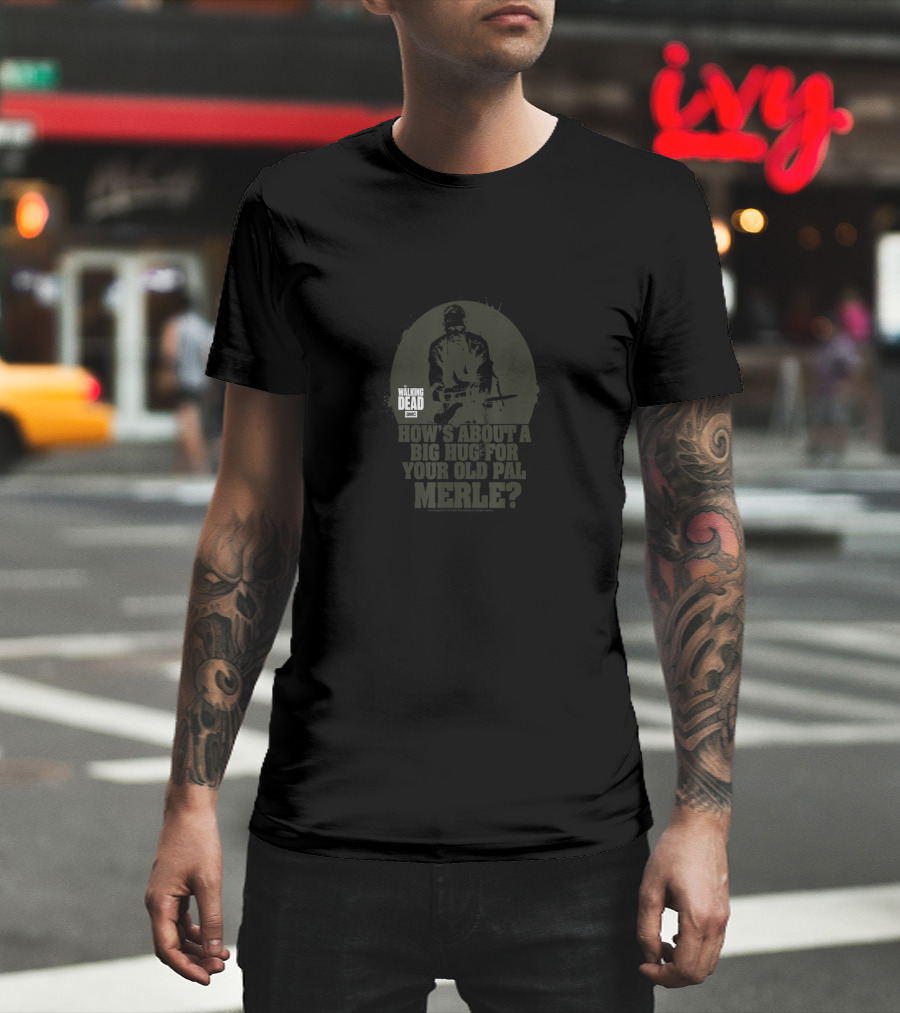 The Walking Dead How's About A Big Hug For Your Old Pal Merle? T-Shirt