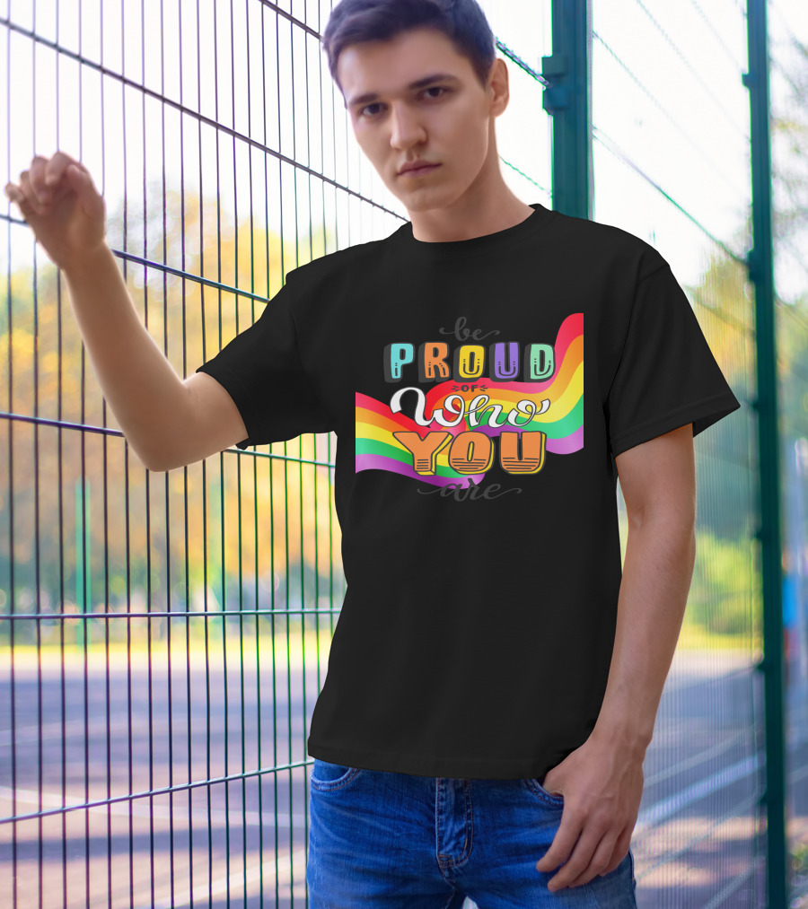 Proud Of Who You Are Rainbow T-Shirt