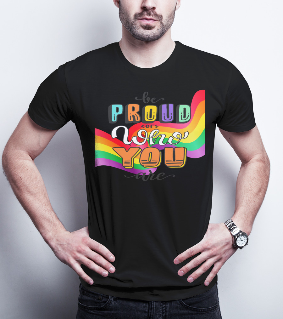 Proud Of Who You Are Rainbow T-Shirt