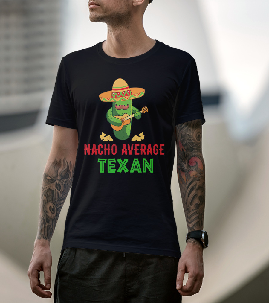 Nacho Average Texan Cactus Playing Guitar With Sombrero And Chips T-Shirt
