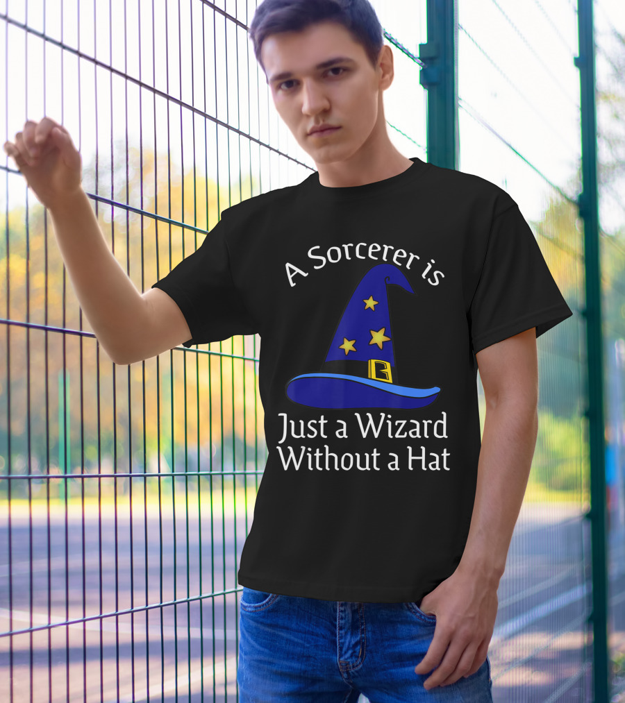 A Sorcerer Is Just A Wizard Without A Hat Wizard Hat Stars T-Shirt