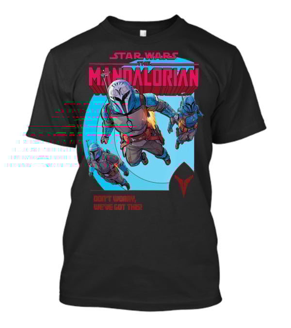 Star Wars The Mandalorian Bounty Hunters Don't Worry We've Got This T-Shirt