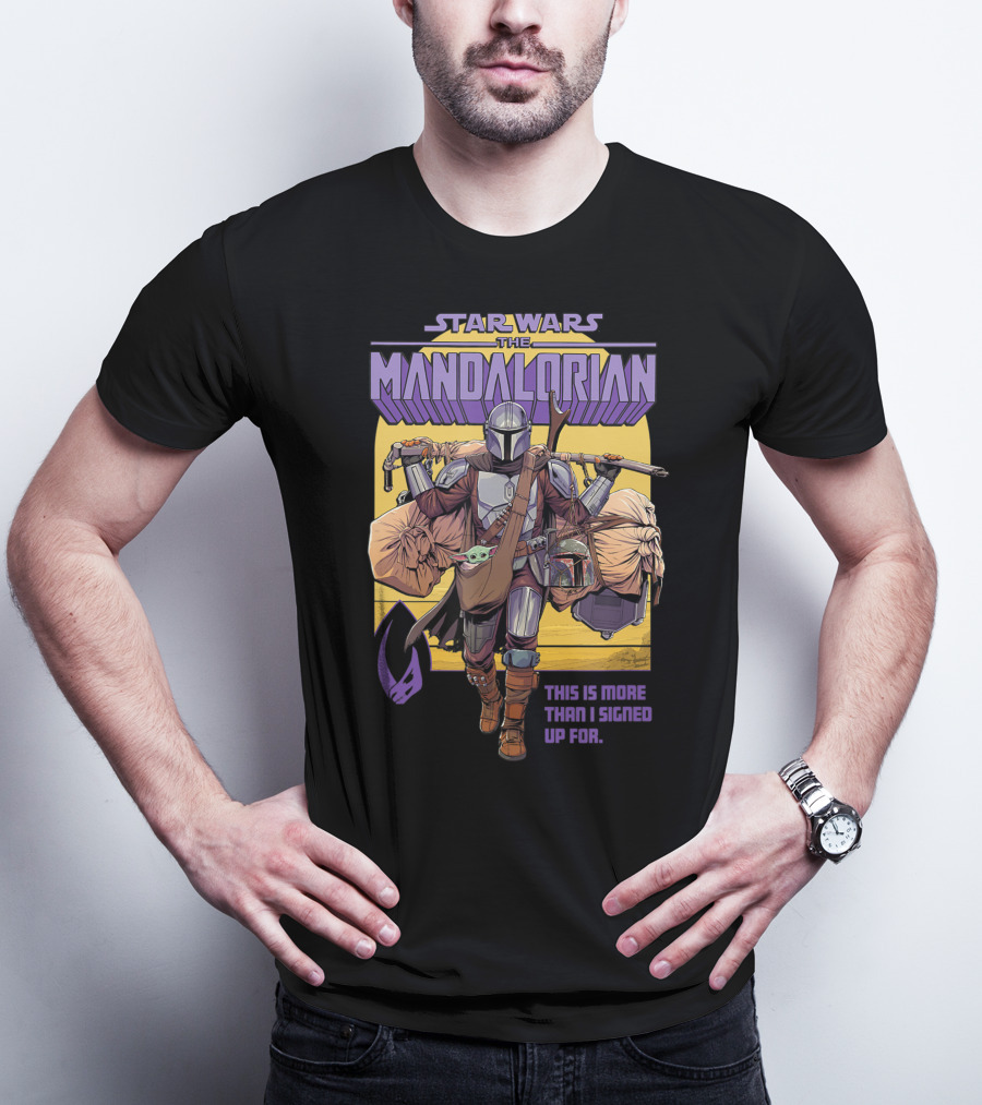 Star Wars The Mandalorian Mando This Is More Than I Signed Up For T-Shirt