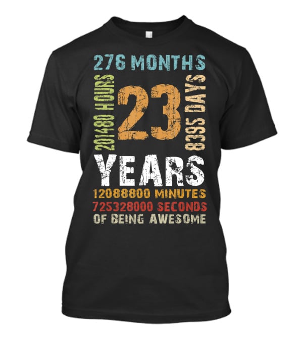 276 Months 201480 Hours 8335 Days 23 Years 12088800 Minutes 725328000 Seconds Of Being Awesome 23rd Birthday Vintage Decor Mens T-Shirt