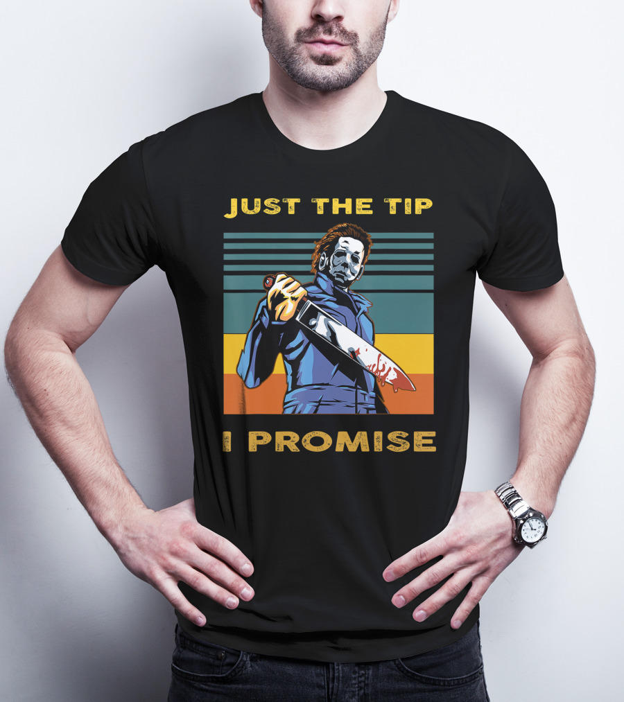Halloween Michael Myers Just The Tip I Promise T-Shirt