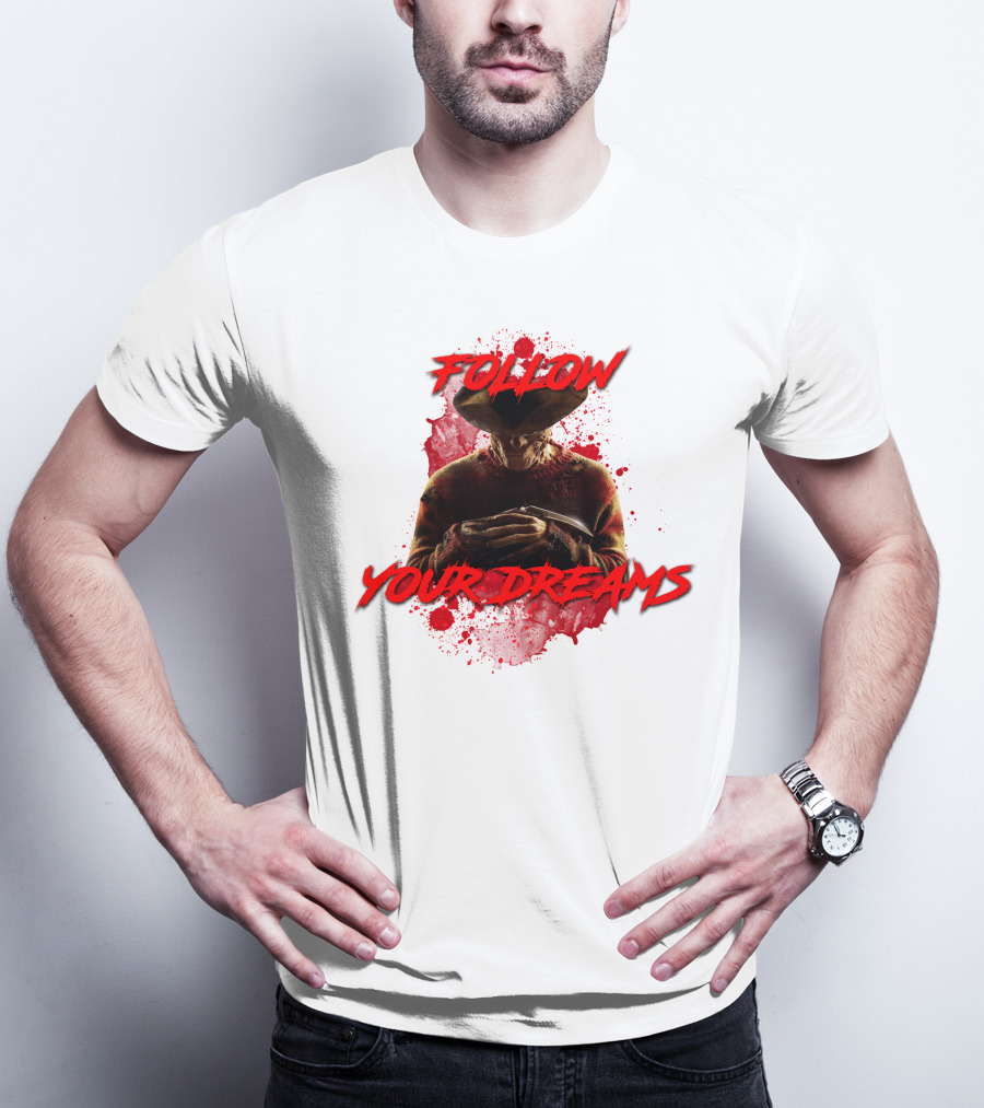Follow Your Dreams Nightmare On Elm Street Freddy Krueger T-Shirt