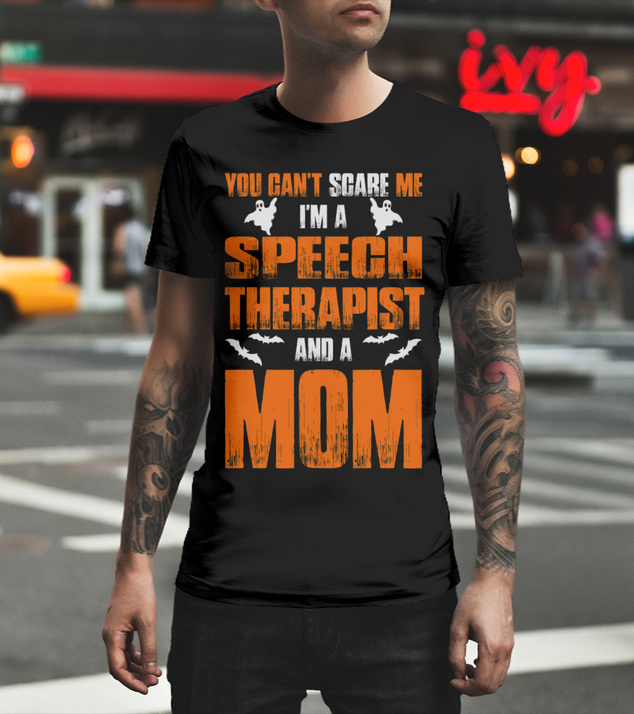 You Can't Scare Me I'm A Speech Therapist And A Mom T-Shirt