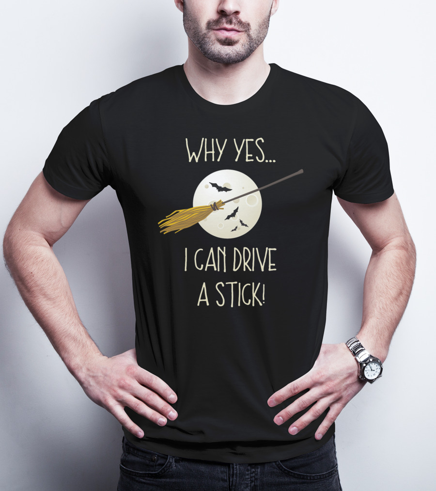 Why Yes I Can Drive A Stick Broom Halloween Moon Bat T-Shirt