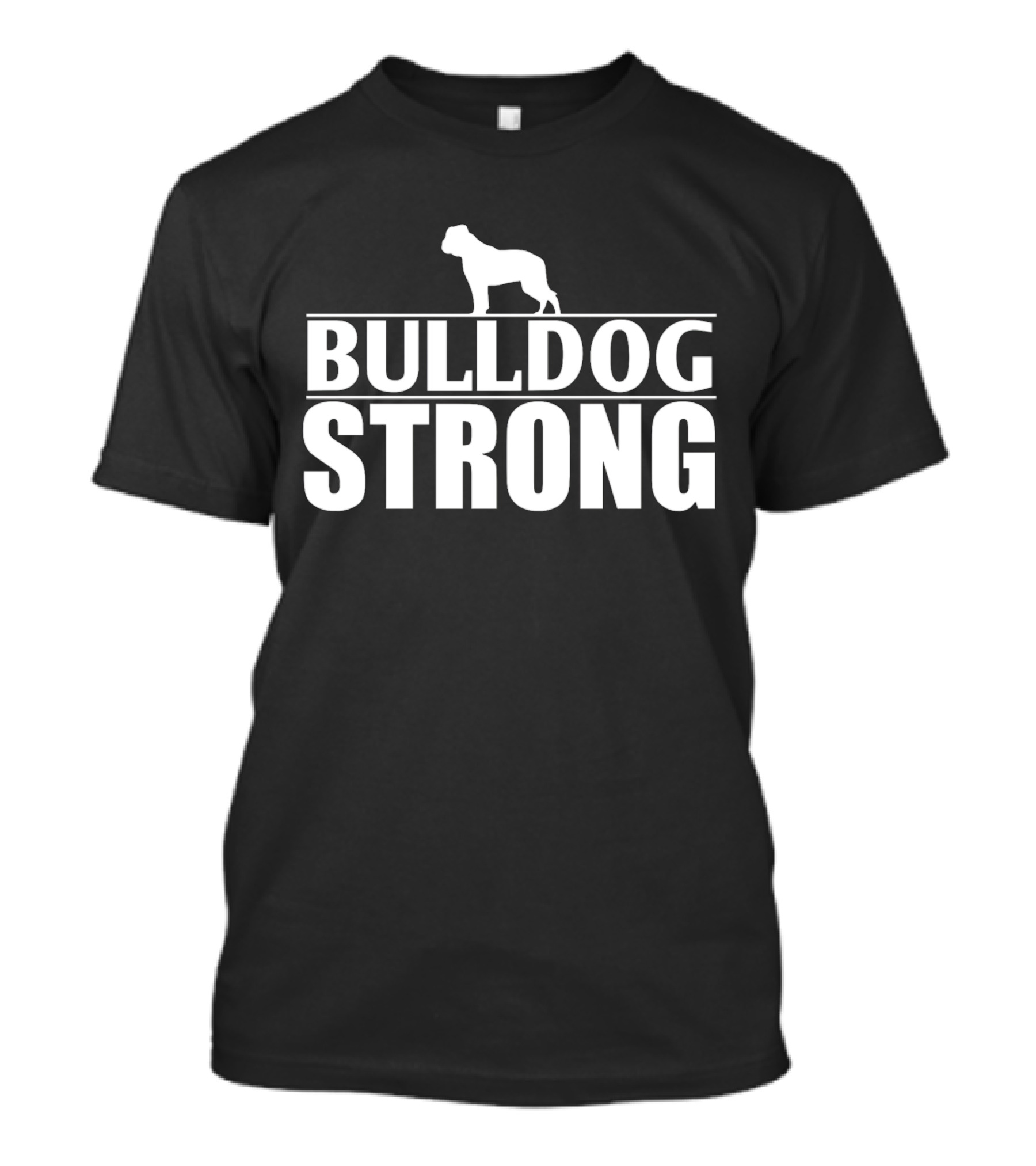 Bulldog Strong Bold Funny T-Shirt