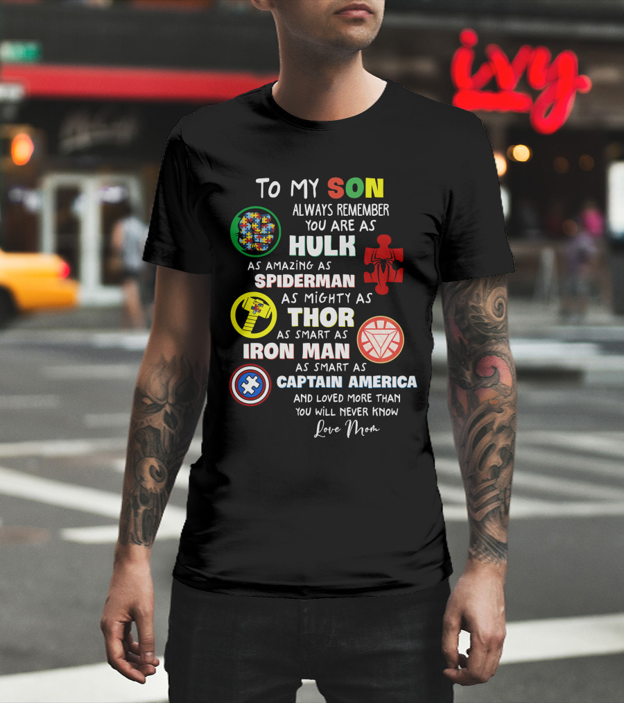 To My Son Always Remember You Are As Hulk As Amazing As Spiderman As Mighty As Thor As Smart As Iron Man Captain America Love Mom T-Shirt