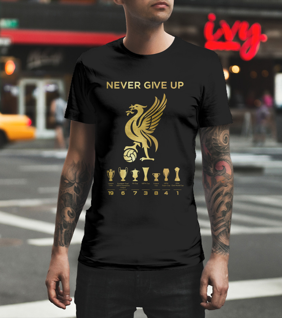 NEVER GIVE UP Liverpool FC Trophy Achievements 19 6 7 3 8 4 1 T-Shirt