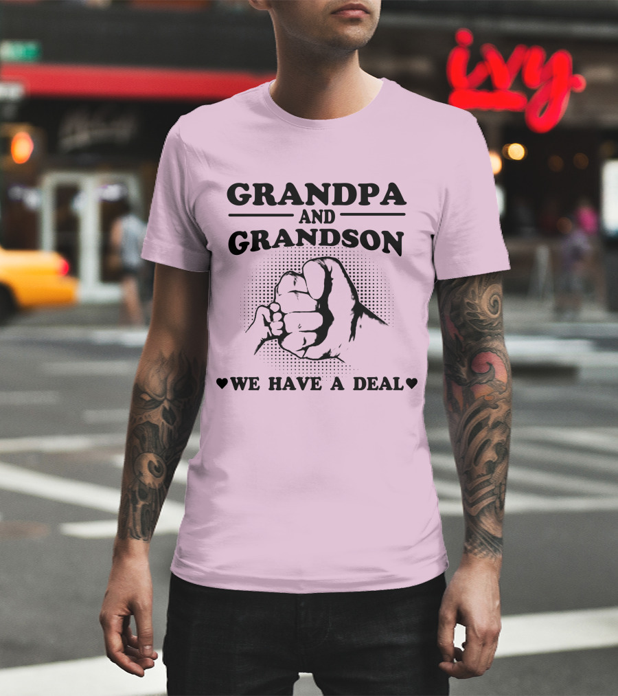 GRANDPA AND GRANDSON WE HAVE A DEAL T-Shirt