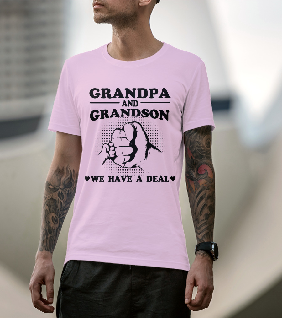 GRANDPA AND GRANDSON WE HAVE A DEAL T-Shirt