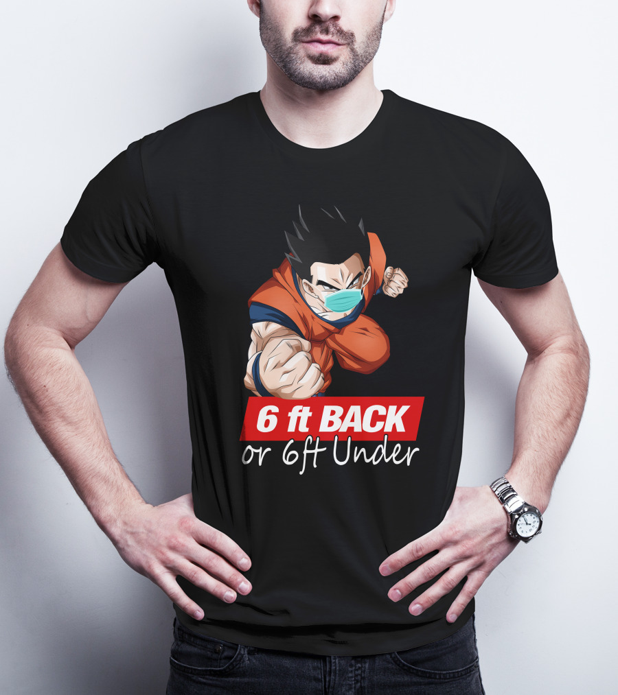 6 Ft Back Or 6 Ft Under Gohan Wearing Mask In Orange Battle Suit T-Shirt