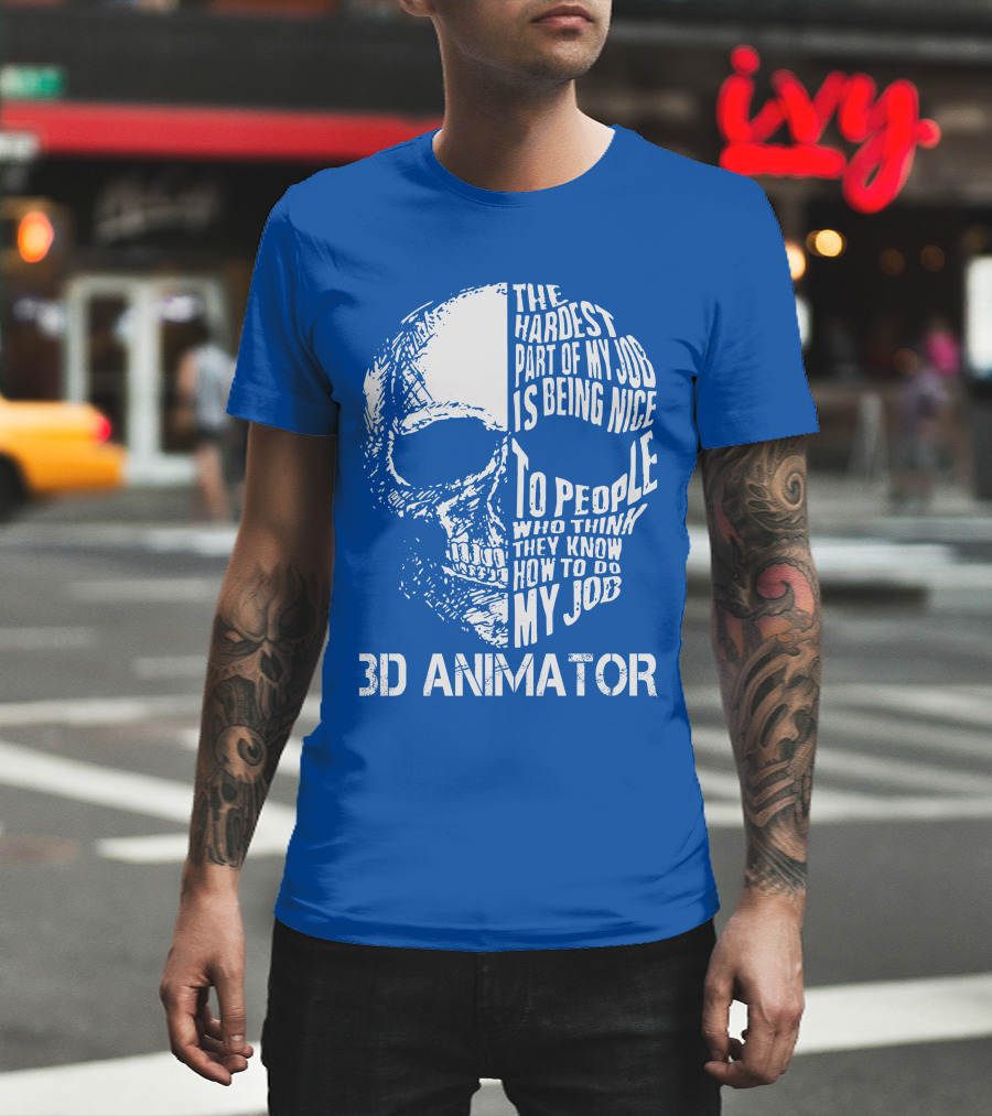 The Hardest Part Of My Job 3D Animator Skull T-Shirt