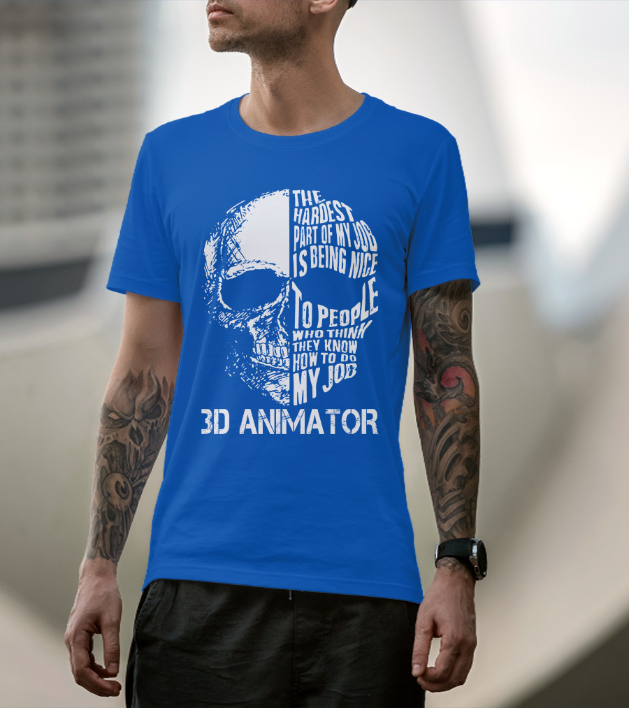 The Hardest Part Of My Job 3D Animator Skull T-Shirt
