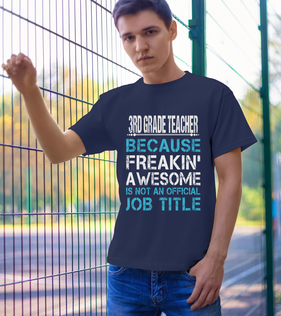 3Rd Grade Teacher Because Freakin' Awesome Is Not An Official Job Title T-Shirt