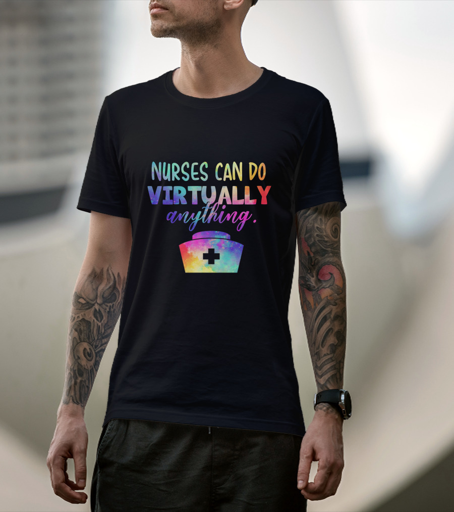 Nurses Can Do Virtually Anything Colorful Galaxy Nurse Cap T-Shirt
