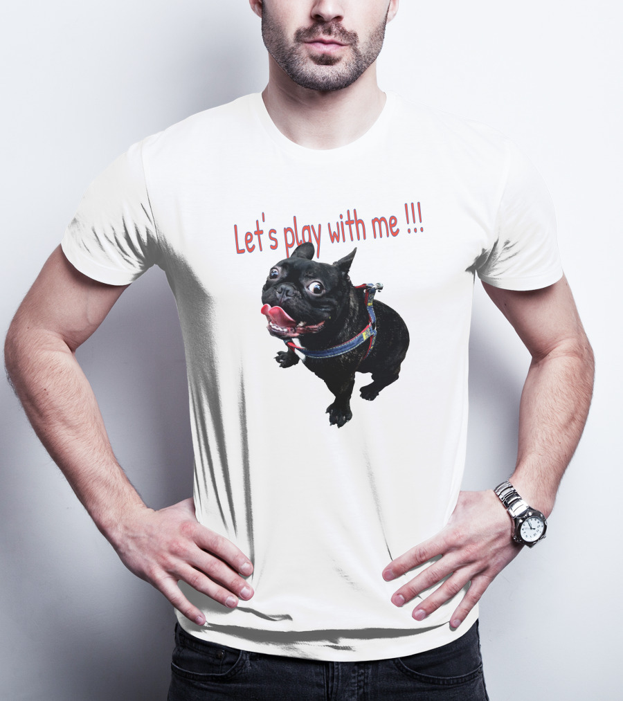 Bulldog Super Let's Play With Me T-Shirt