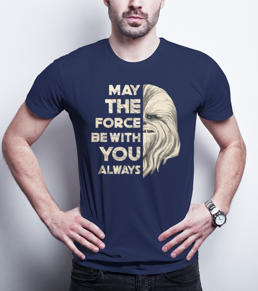 May The Force Be With You Always Chewbacca Peter Mayhew T-Shirt