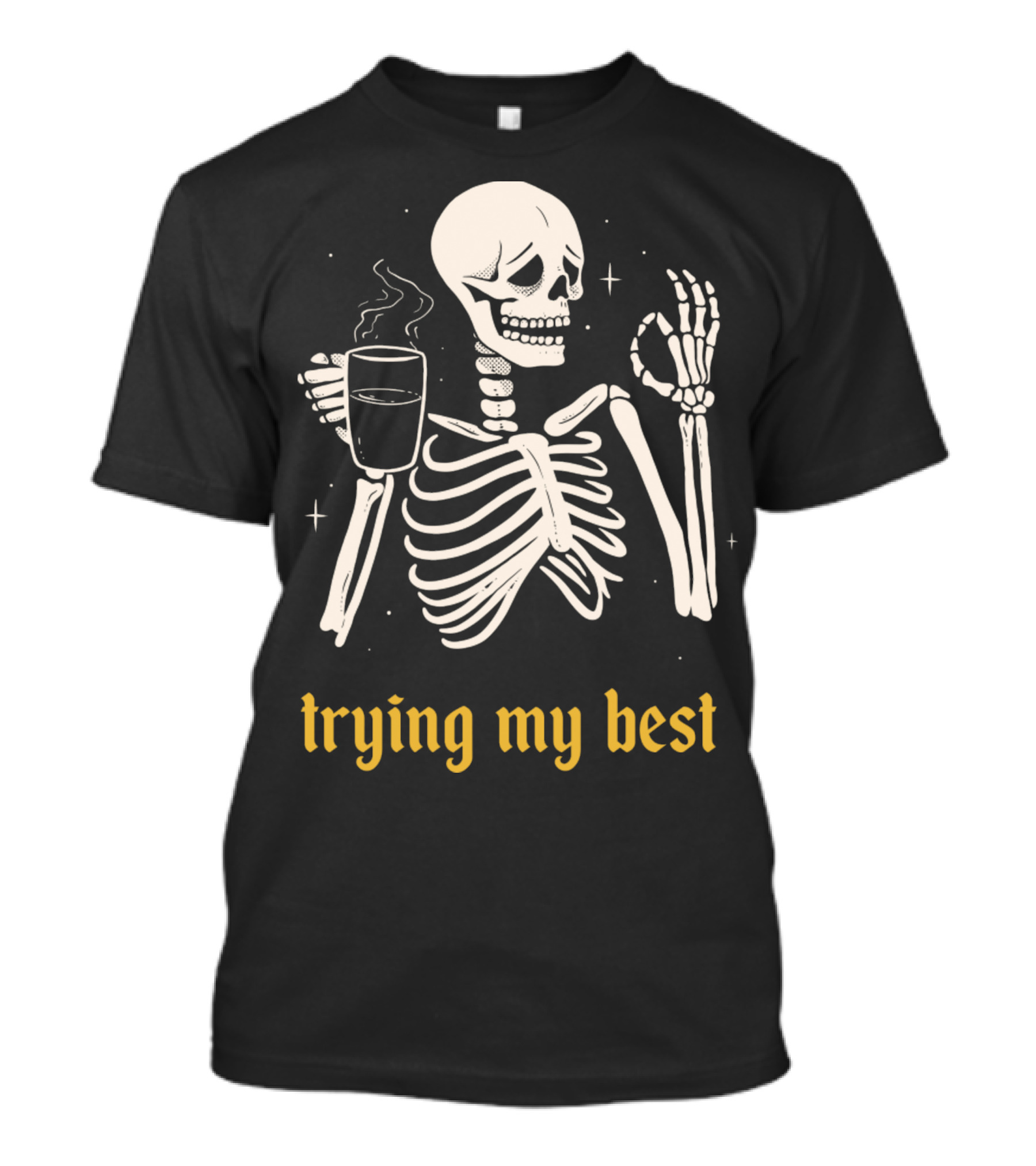 Trying My Best Skeleton Coffee Humorous T-Shirt
