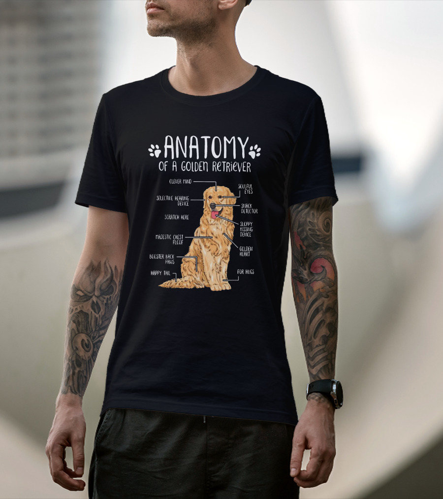 Anatomy Of A Golden Retriever Clever Mind Soulful Eyes Sloppy Kissing Device Happy Tail Booster Back Paws T-Shirt