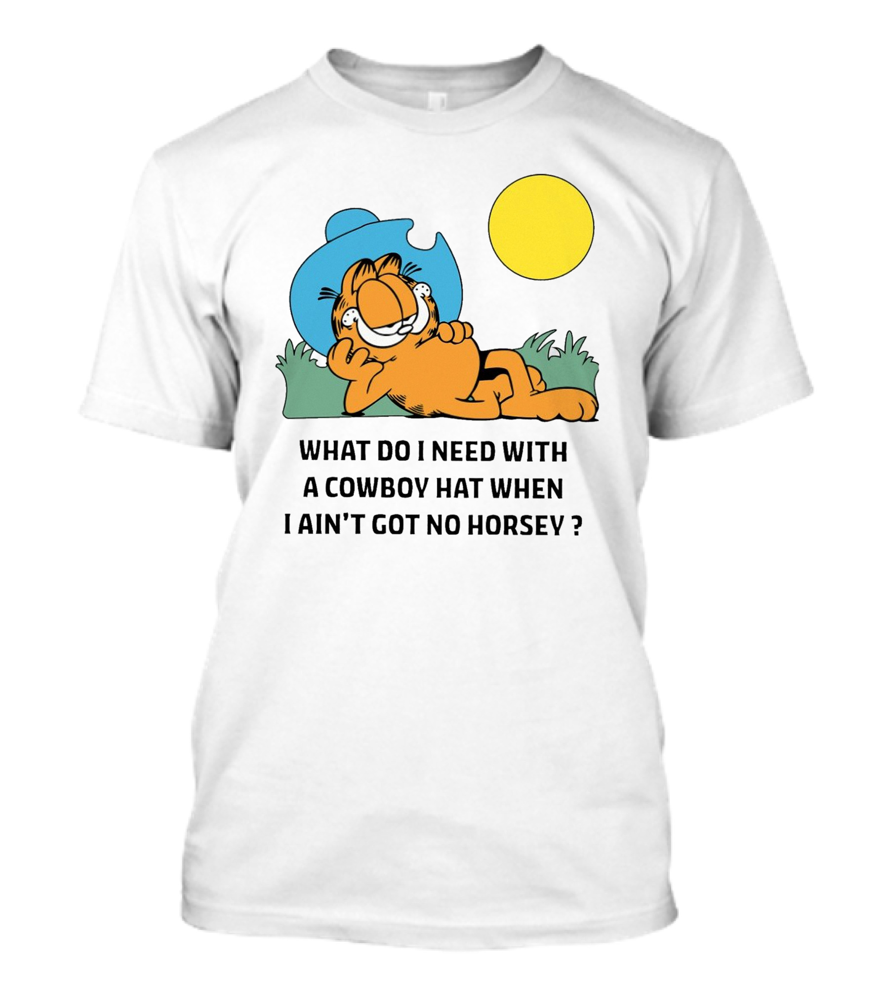 Garfield Cowboy Hat What Do I Need When I Ain't Got No Horsey T-Shirt