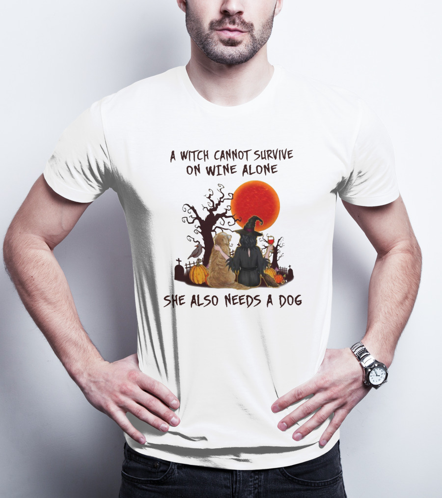 A Witch Cannot Survive On Wine Alone She Also Needs A Dog Halloween Scene With Witch And Dog T-Shirt