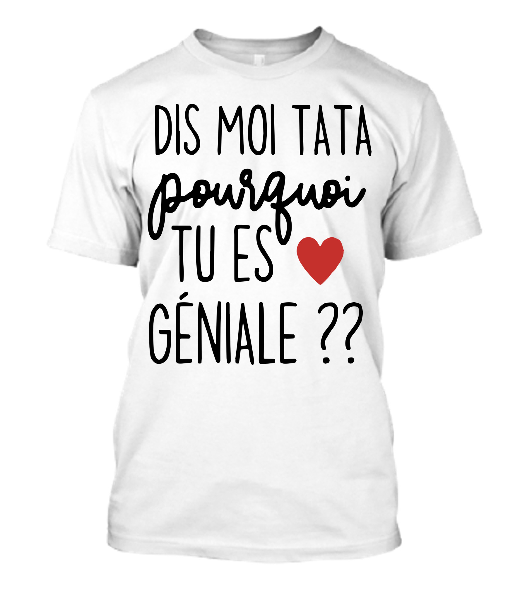 Dis Moi Tata Pourquoi Tu Es Géniale Cœur Rouge Question Marks T-Shirt