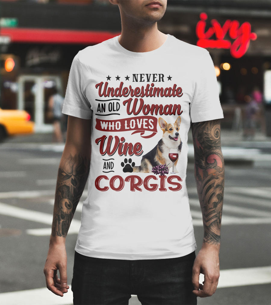 Never Underestimate An Old Woman Who Loves Wine And Corgis With Paw Print And Red Wine Glass T-Shirt