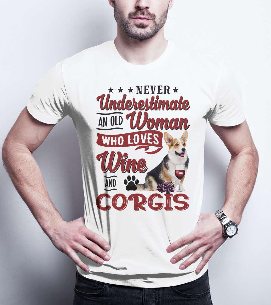 Never Underestimate An Old Woman Who Loves Wine And Corgis With Paw Print And Red Wine Glass T-Shirt