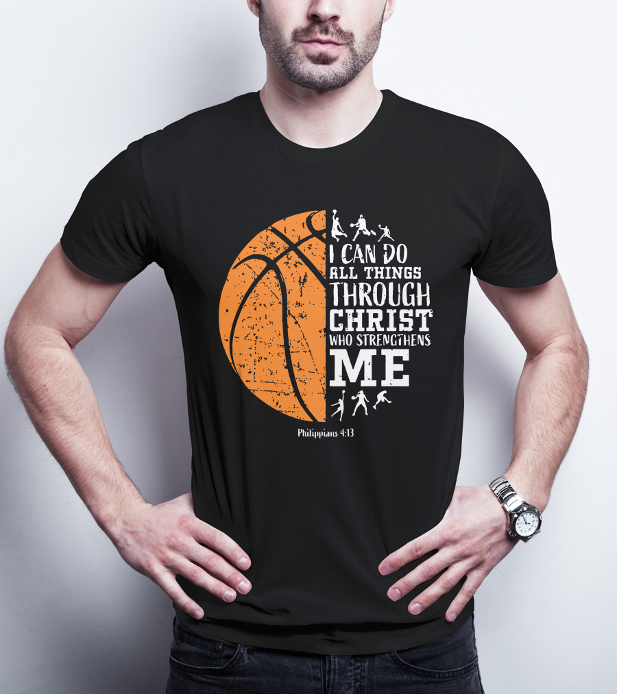 Basketball Philippians 4:13 I Can Do All Things Through Christ Who Strengthens Me T-Shirt