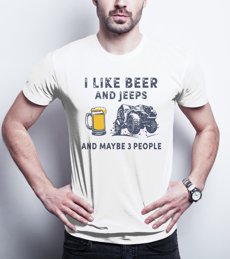 I Like Beer And Jeeps And Maybe 3 People Off-Road Adventure Fun T-Shirt