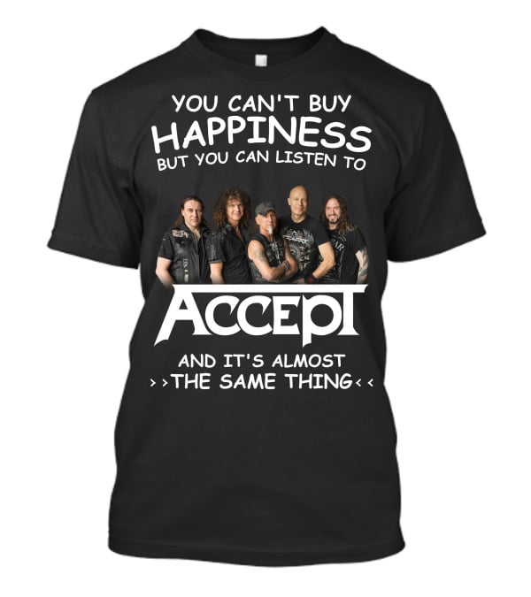 You Can't Buy Happiness But You Can Listen To Accept And It's Almost The Same Thing T-Shirt
