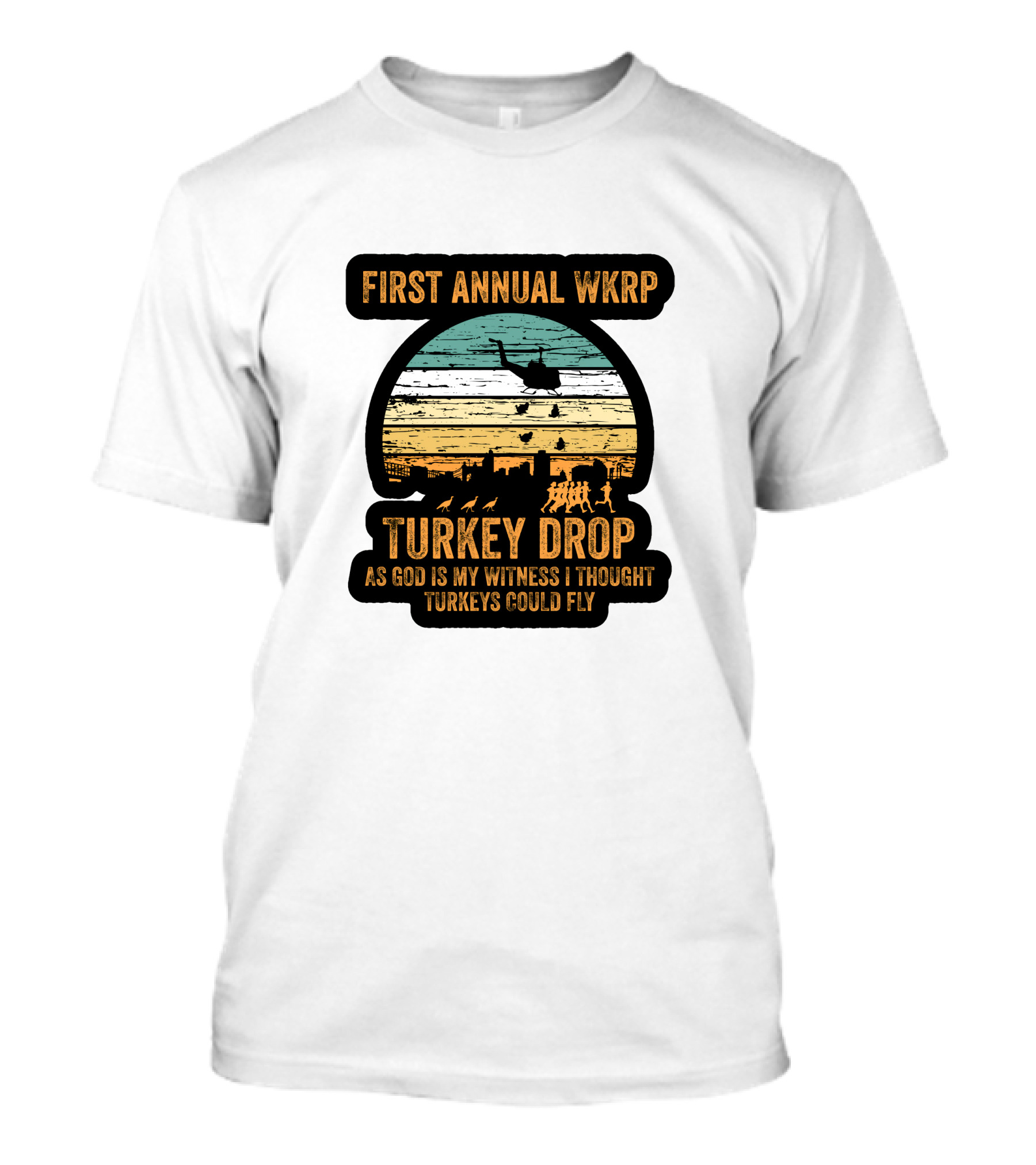 First Annual WKRP Turkey Drop As God Is My Witness I Thought Turkeys Could Fly T-Shirt