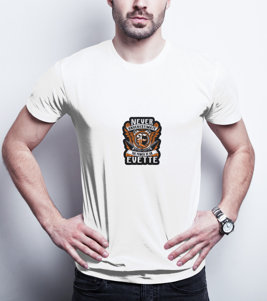 Never Underestimate The Power Of An Evette T-Shirt