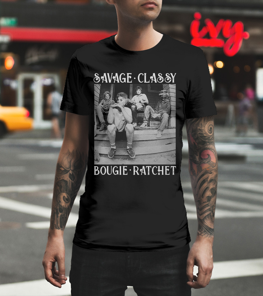 Savage Classy Bougie Ratchet Golden Squad Vintage Porch Vibes T-Shirt
