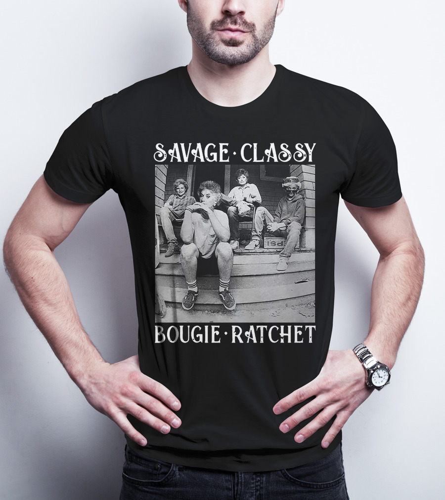 Savage Classy Bougie Ratchet Golden Squad Vintage Porch Vibes T-Shirt