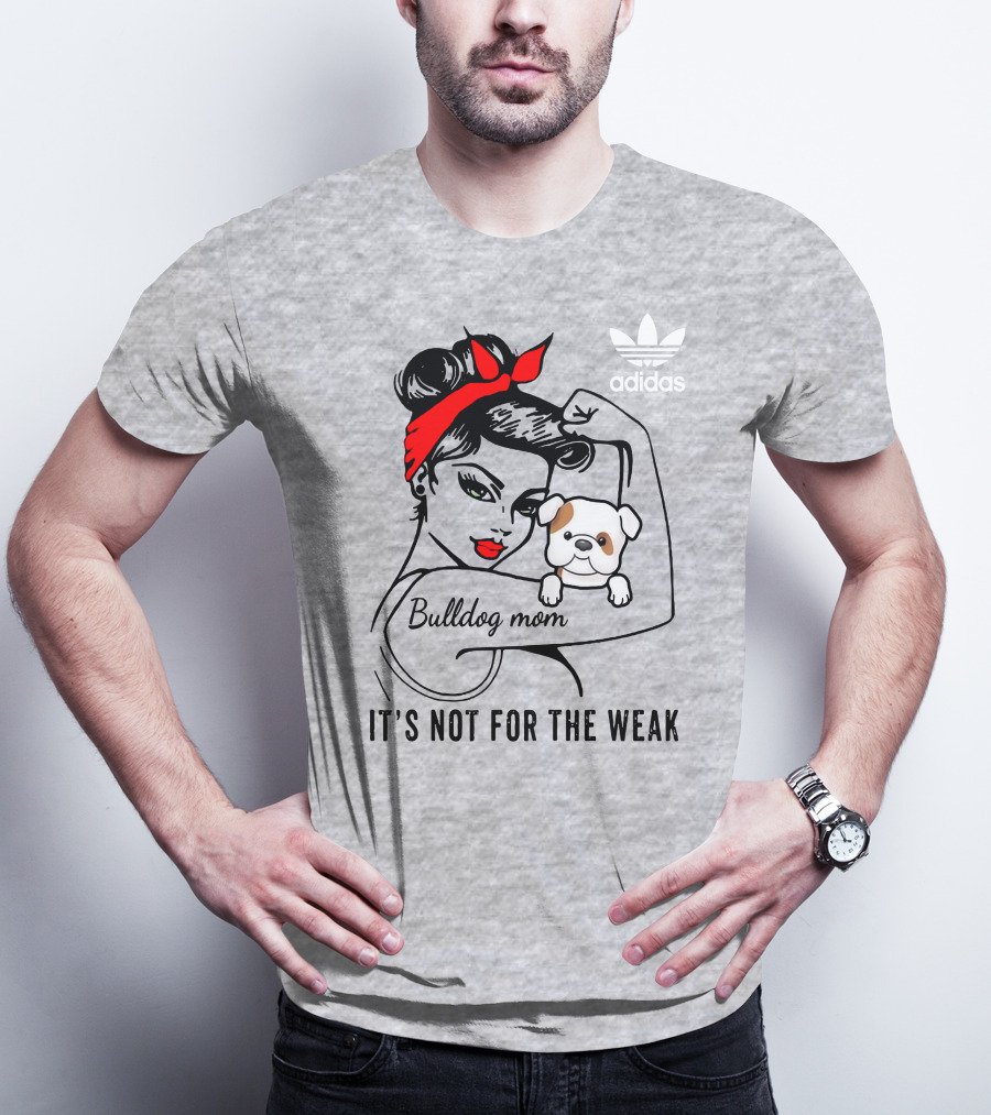 English Bulldog Mom Lover It's Not For The Weak Bulldog Mom T-Shirt