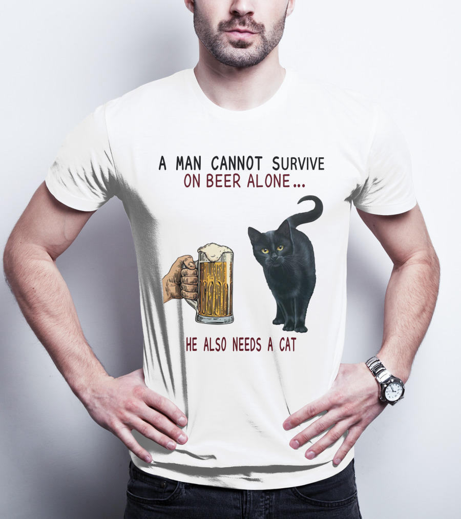 A Man Cannot Survive On Beer Alone He Also Needs A Cat T-Shirt