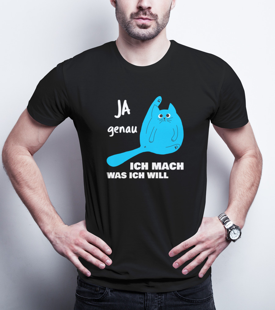 Ja Genau Ich Mach Was Ich Will Lustige Blaue Katze T-Shirt