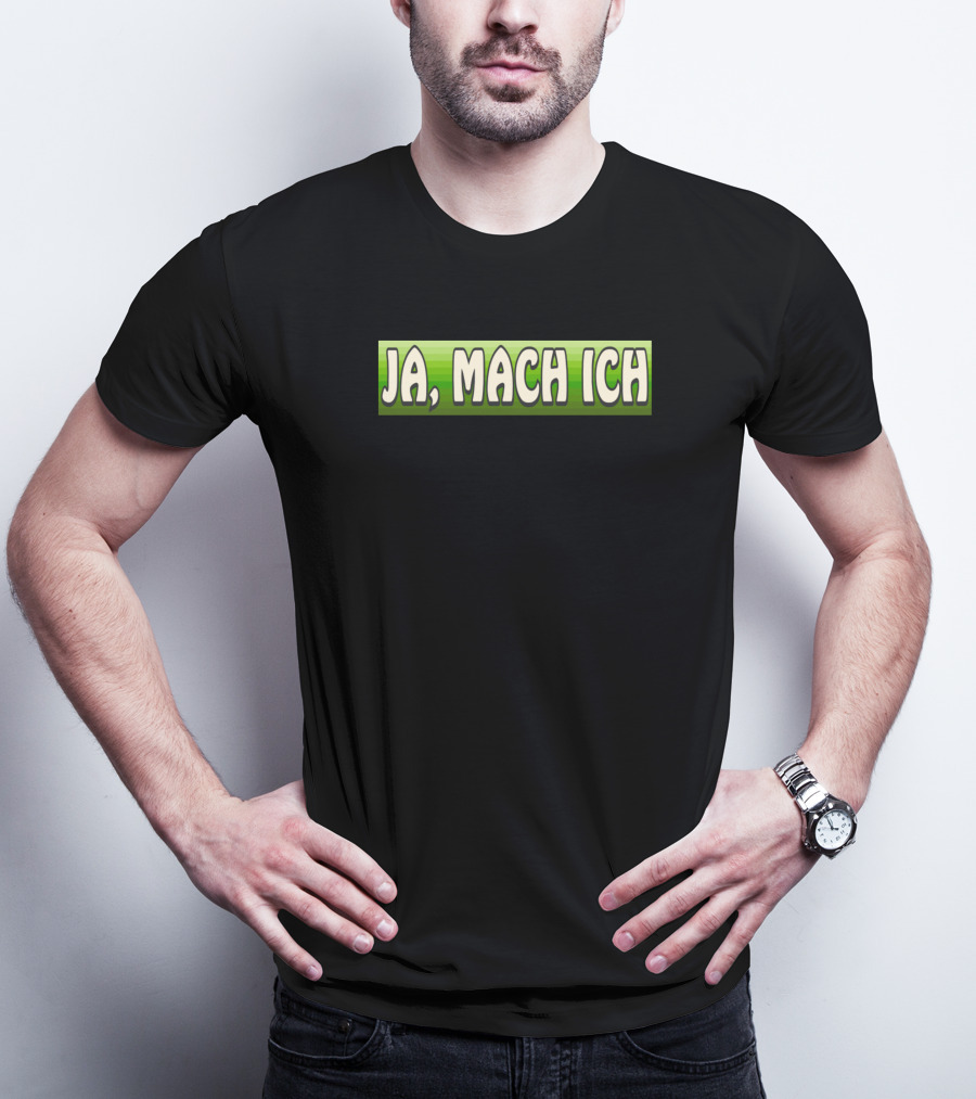 Funny Ja Mach Ich Expression T-Shirt