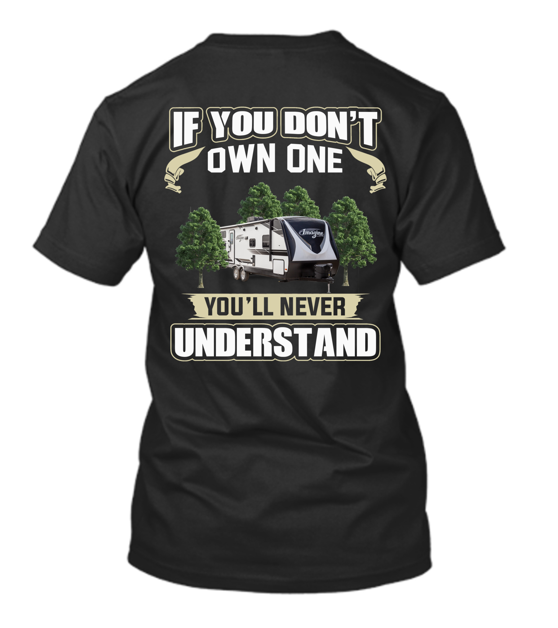 If You Don't Own One You'll Never Understand Grand Design RV Imagine T-Shirt
