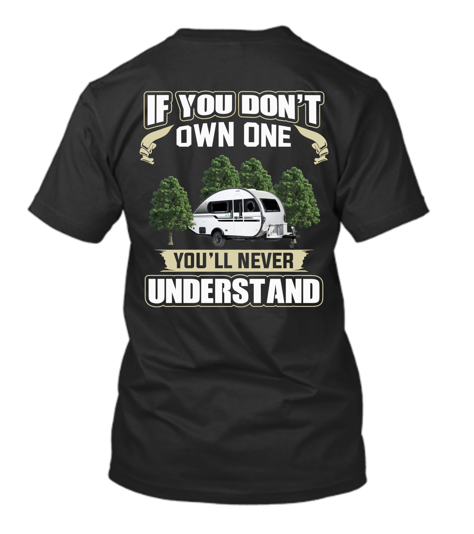 If You Don't Own One You'll Never Understand Tab 400 Camper T-Shirt