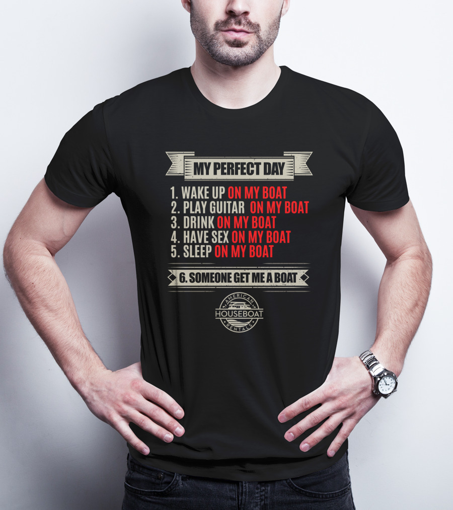 My Perfect Day On My Boat American Houseboat Rentals T-Shirt