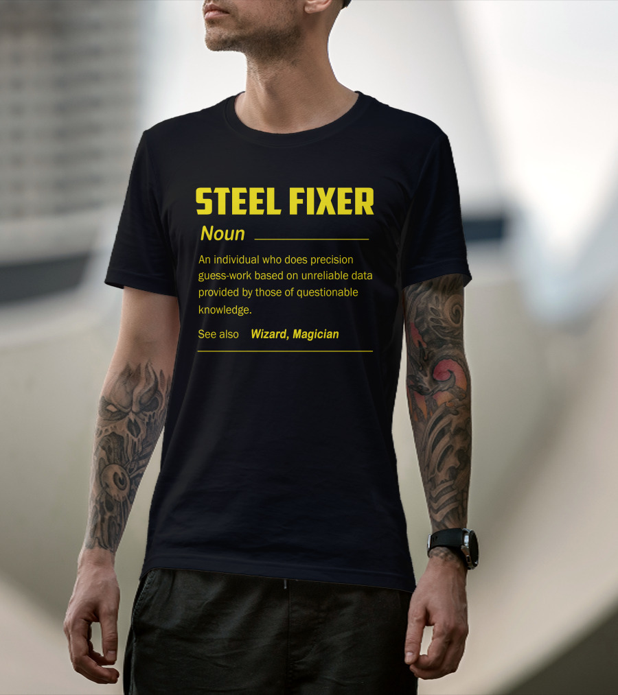 Steel Fixer Noun Precision Guess-Work Unreliable Data Wizard Magician T-Shirt