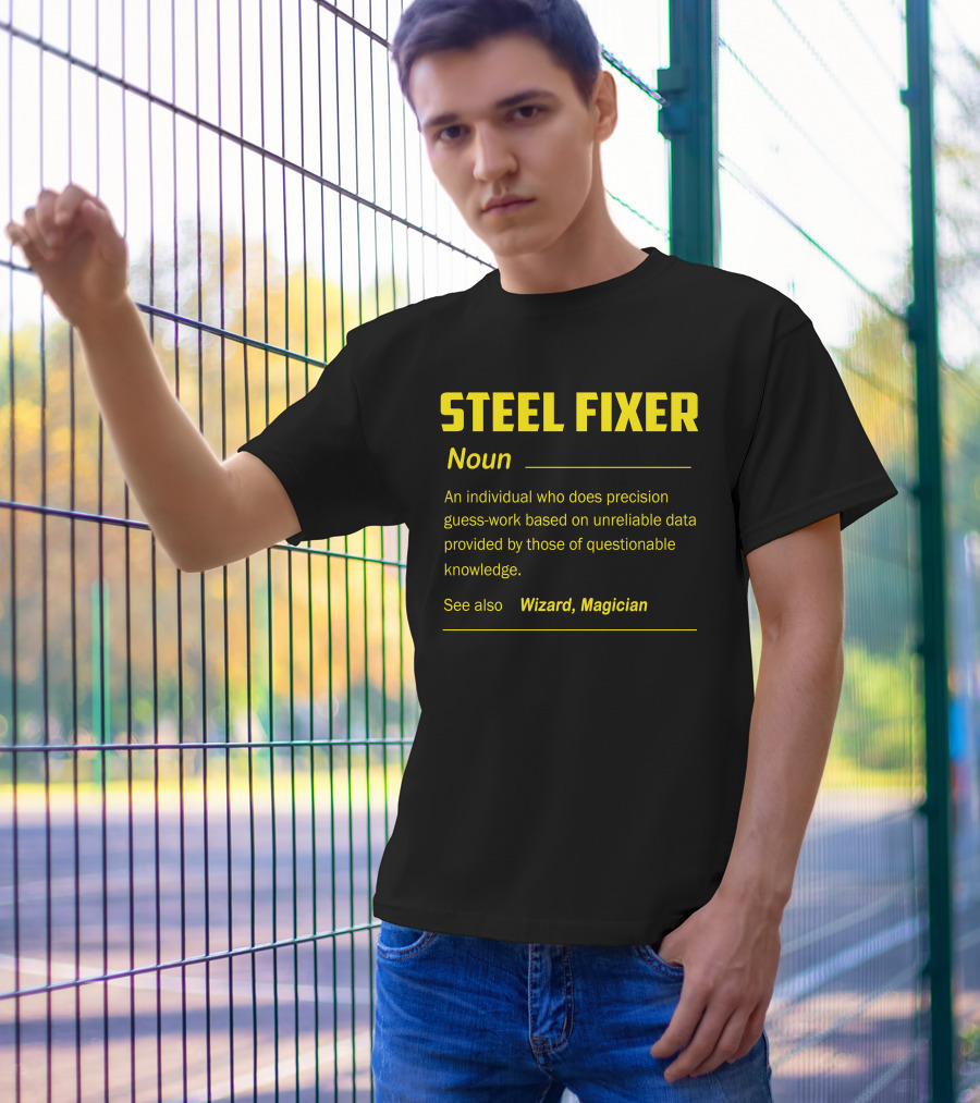 Steel Fixer Noun Precision Guess-Work Unreliable Data Wizard Magician T-Shirt