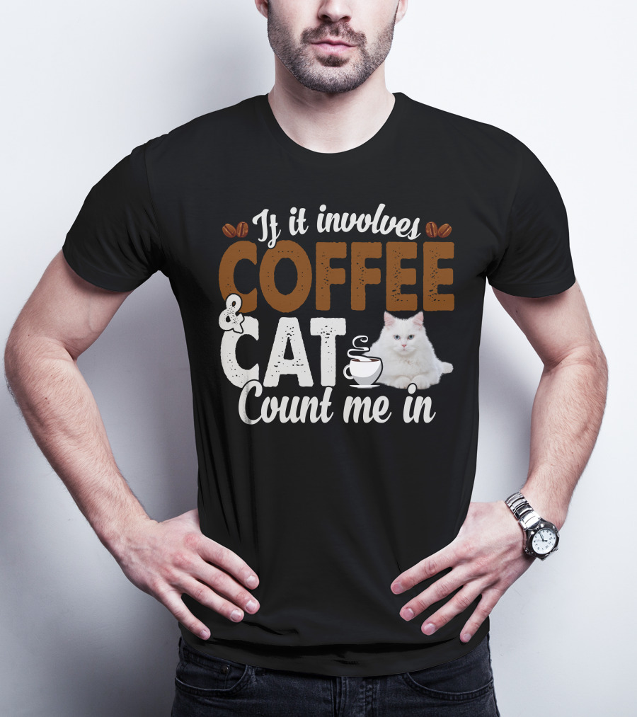 If It Involves Coffee And Cat Count Me In T-Shirt