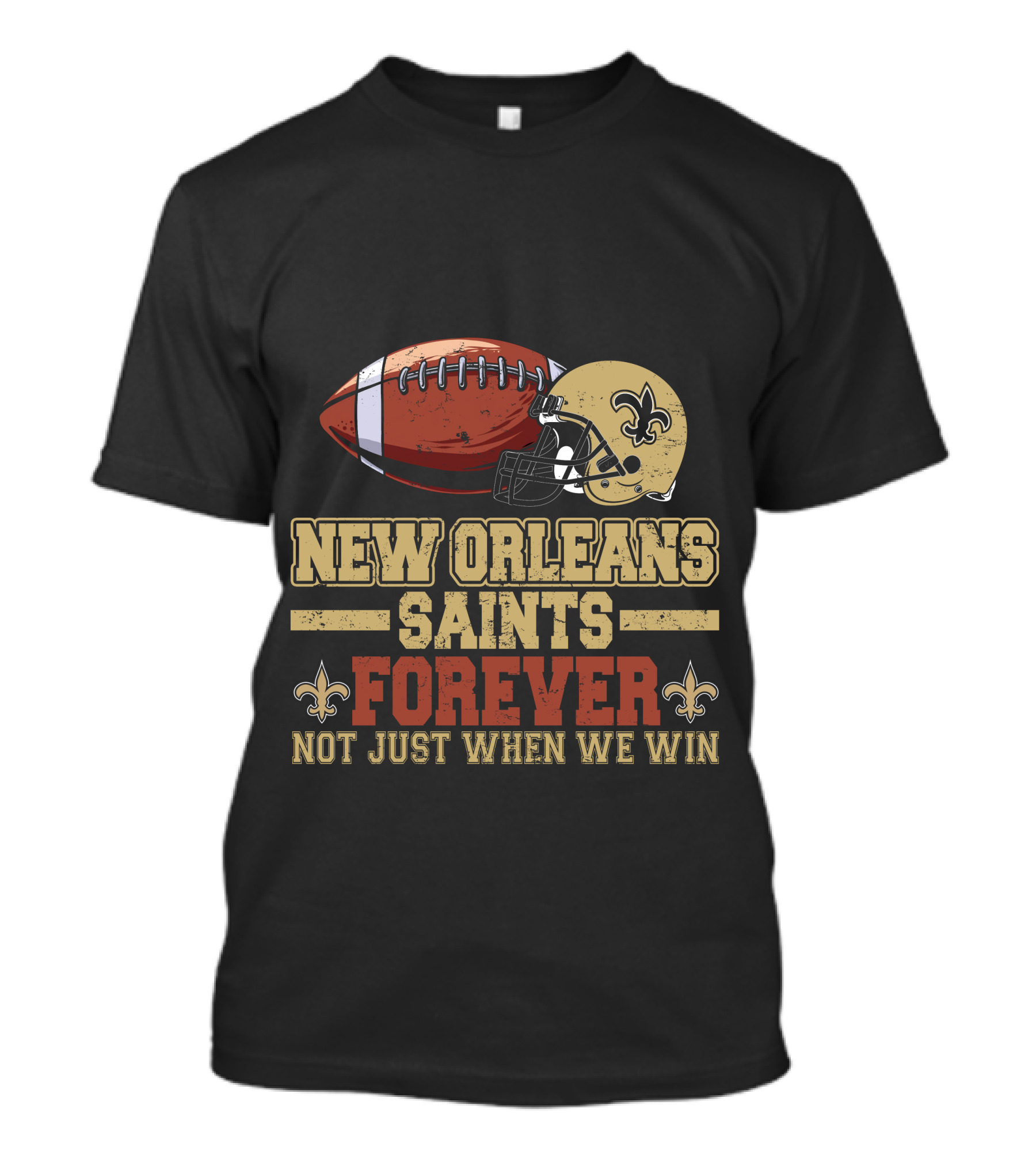 New Orleans Saints Forever Not Just When We Win Football Helmet Fleur-de-Lis T-Shirt