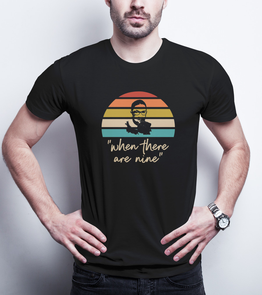 When There Are Nine Feminism Protest Women Power T-Shirt